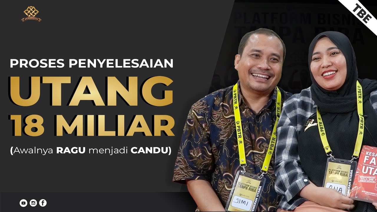 [VIDEO TBE] INILAH CARA PENYELESAIAN UTANG 18 MILIAR - MTR Milarder ...